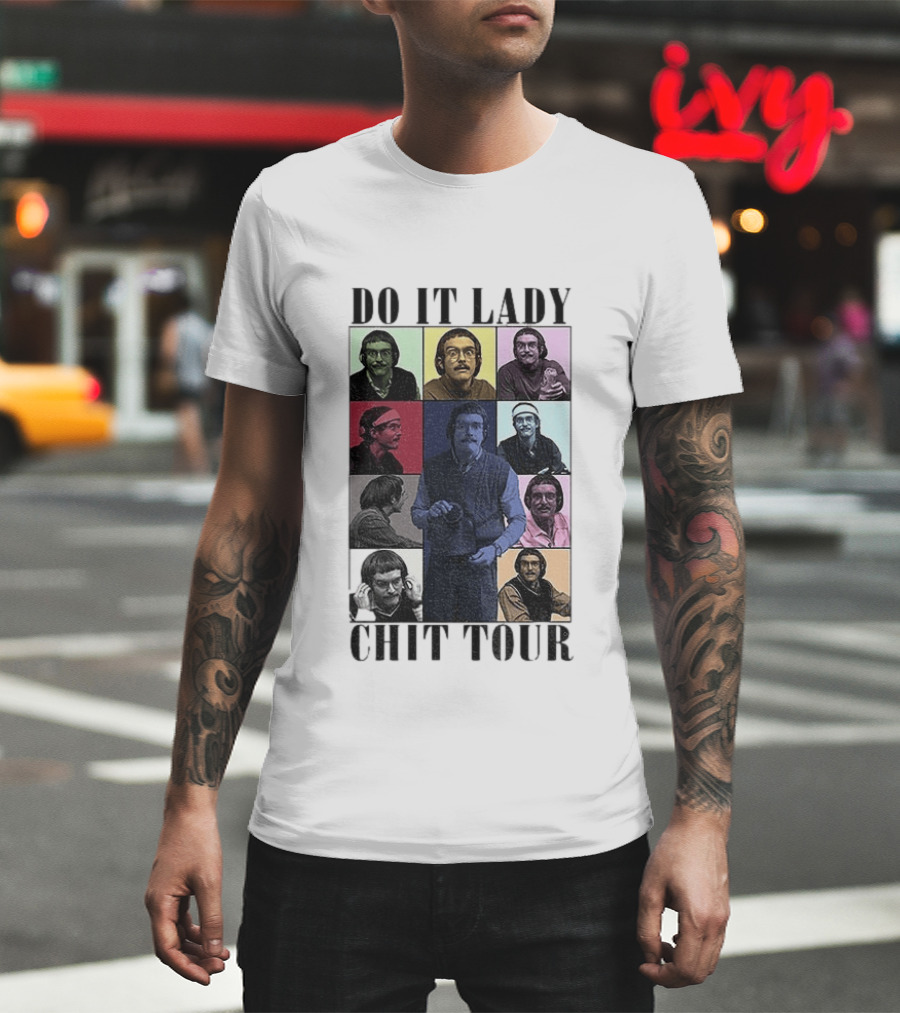 Do It Lady Chit Tour Eras Bootleg Comedy T-Shirt