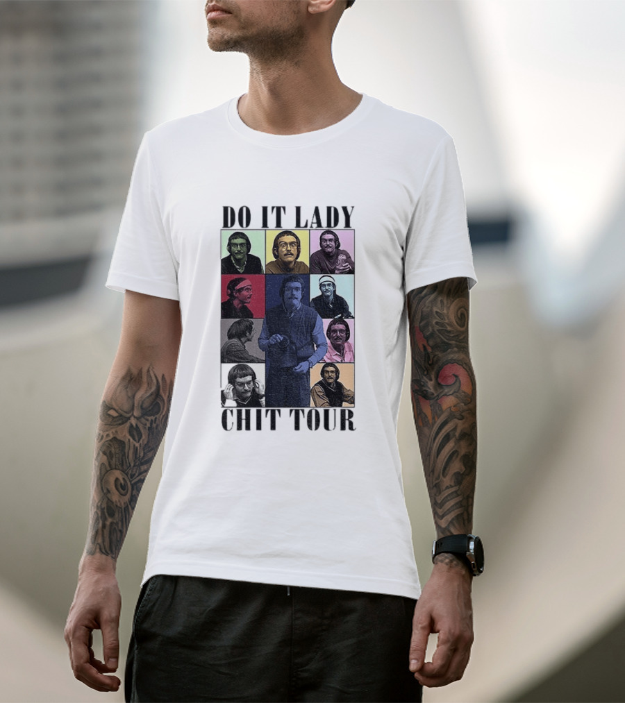 Do It Lady Chit Tour Eras Bootleg Comedy T-Shirt