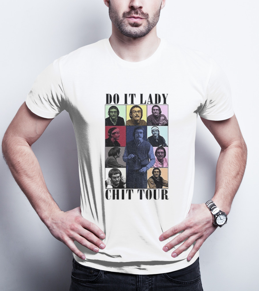Do It Lady Chit Tour Eras Bootleg Comedy T-Shirt