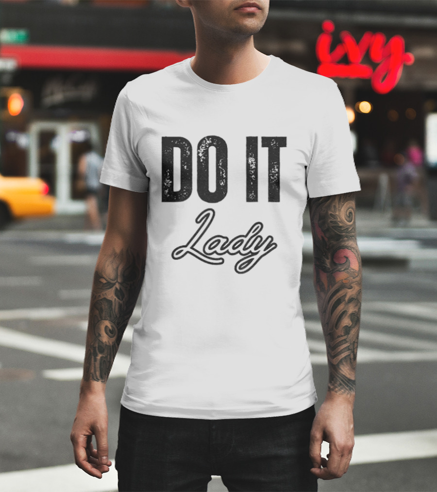 Do It Lady Humorous TikTok Chit Lady Phrase T-Shirt
