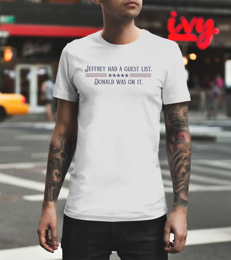 Jeffrey Had A Guest List Donald Was On It Five Stars T-Shirt