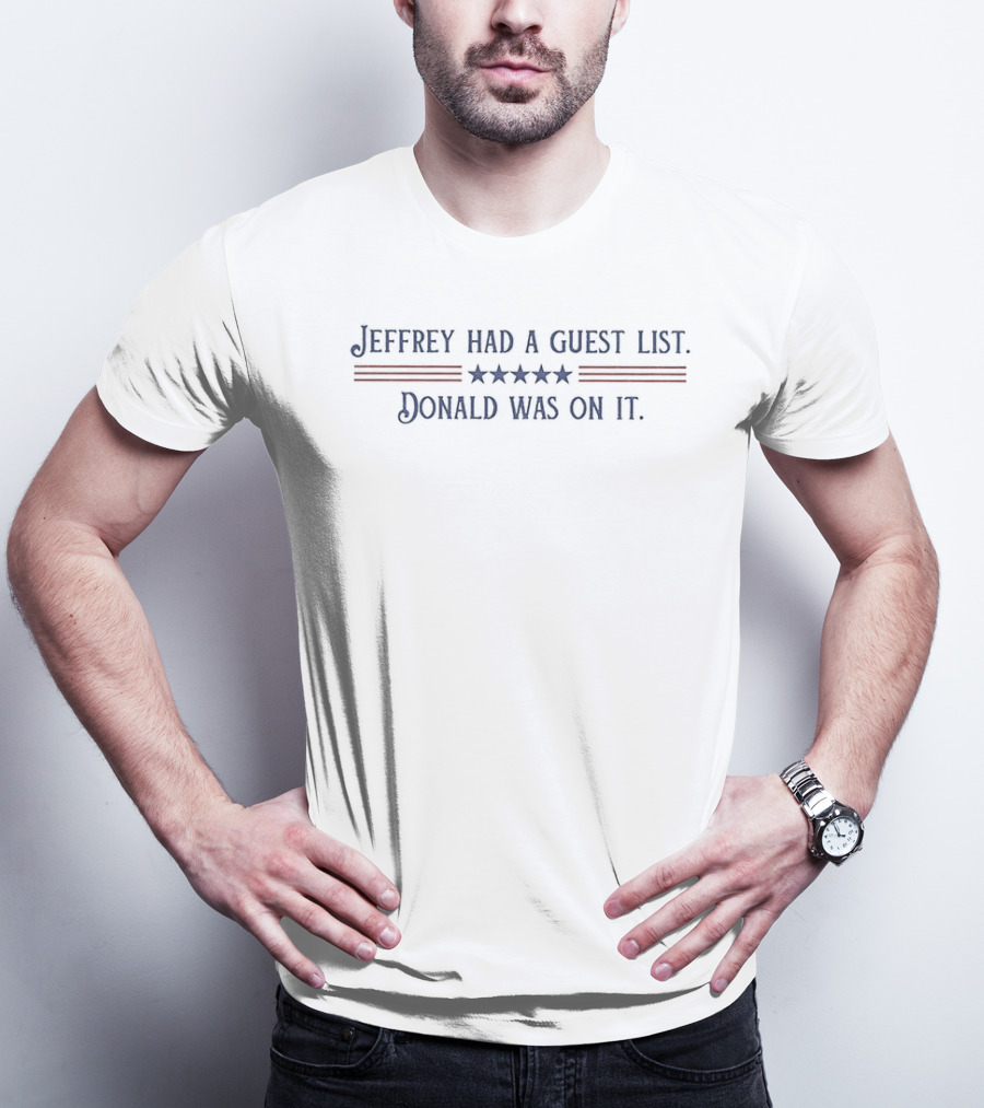 Jeffrey Had A Guest List Donald Was On It Five Stars T-Shirt