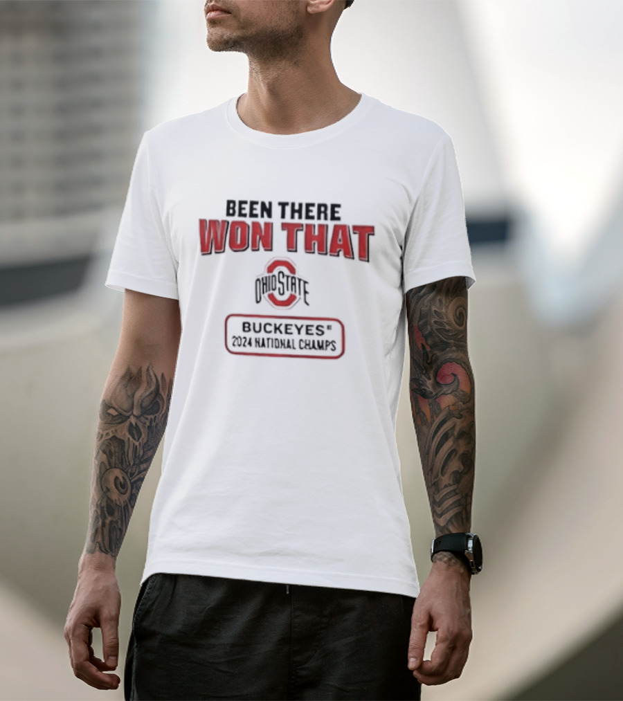 Ohio State Buckeyes Been There Won That 2024 National Champs T-Shirt