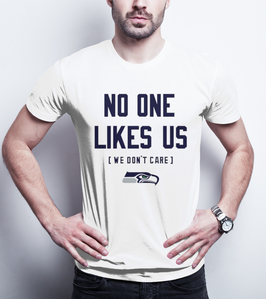 Seattle Seahawks No One Likes Us We Don't Care T-Shirt