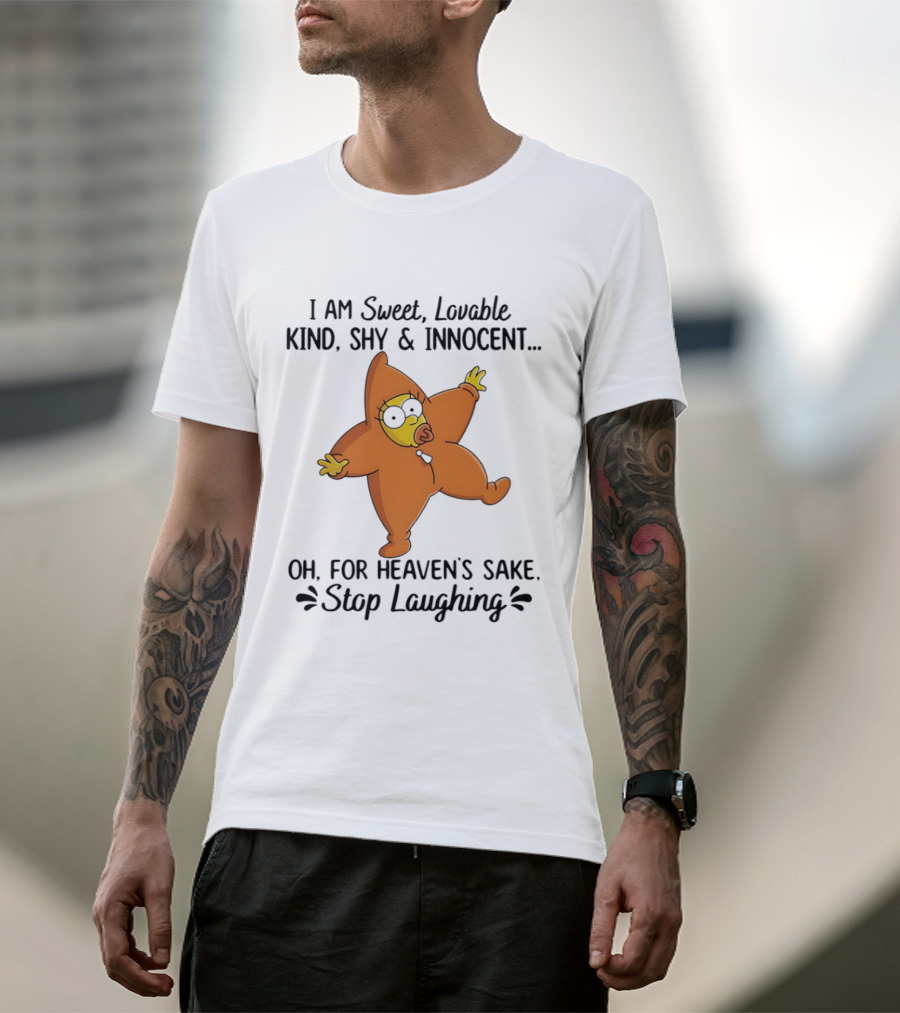 Simpsons I Am Sweet Lovable Kind Shy Innocent Oh For Heaven's Sake Stop Laughing T-Shirt