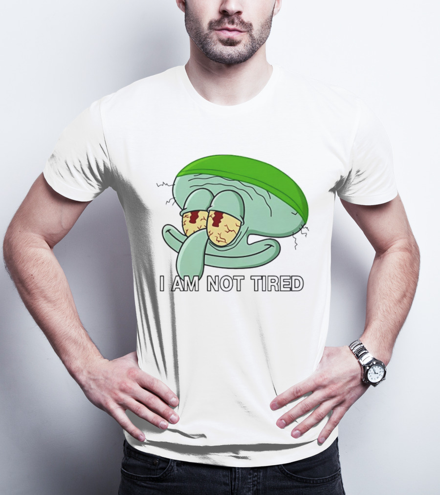 Squidward I Am Not Tired Sleepy Eyes Cartoon T-Shirt