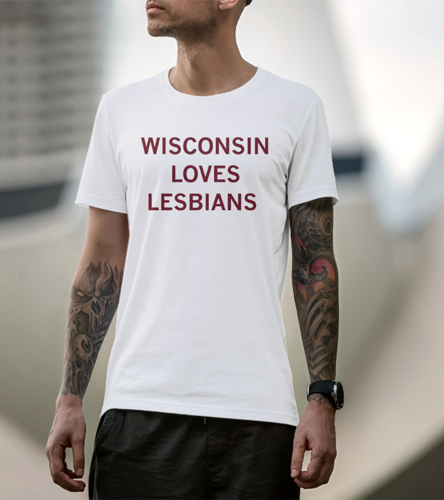 Wisconsin Loves Lesbians Pride Support Message T-Shirt