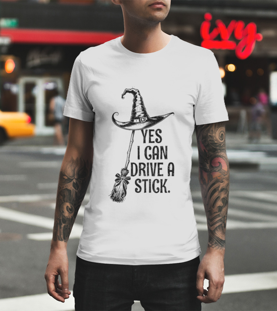 Yes I Can Drive A Stick Witch Hat Broom Halloween 2025 T-Shirt