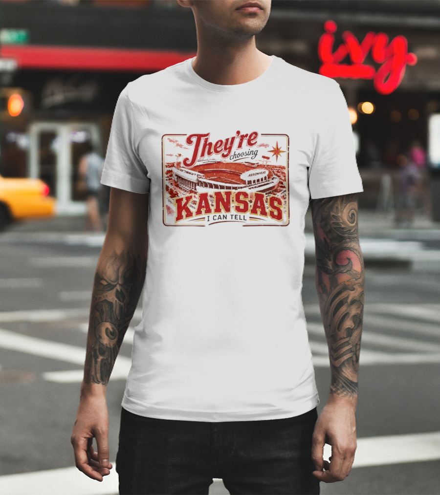 They're Choosing Kansas I Can Tell Arrowhead Stadium T-Shirt