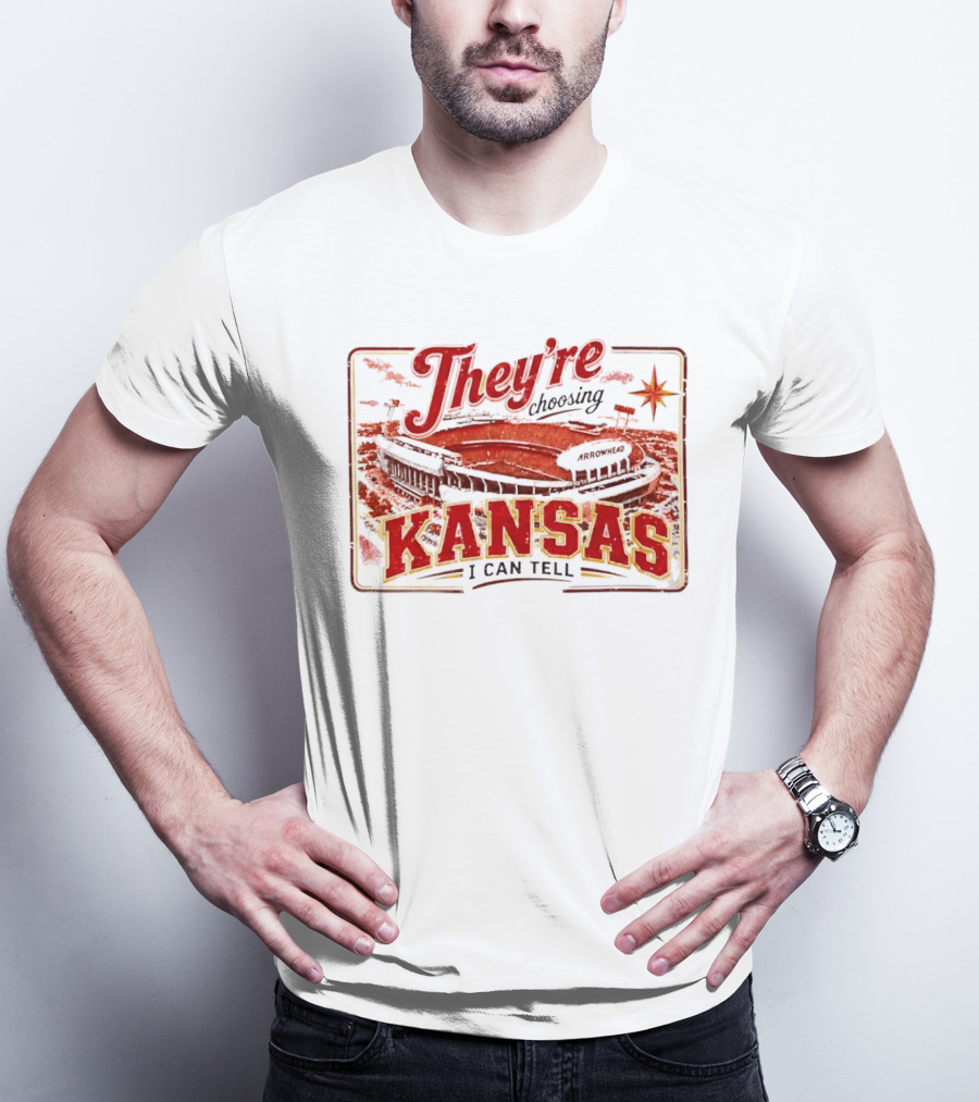They're Choosing Kansas I Can Tell Arrowhead Stadium T-Shirt