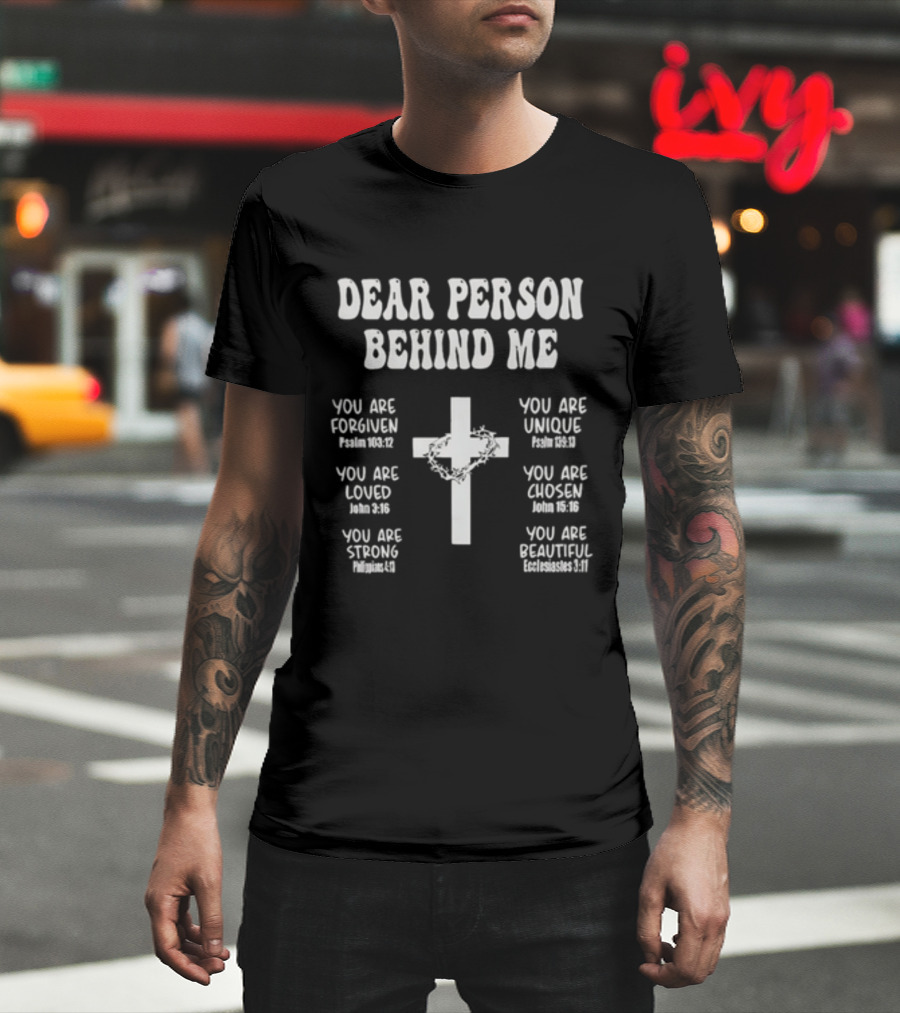 Dear Person Behind Me You Are Forgiven Loved Strong Unique Chosen Beautiful Christian Cross T-Shirt