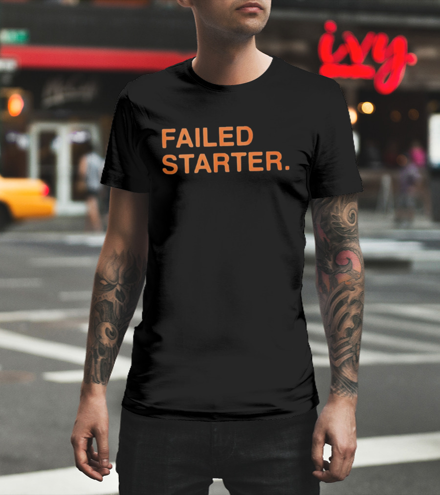 Failed Starter T-Shirt