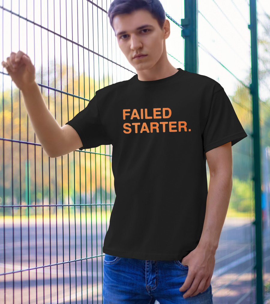Failed Starter T-Shirt