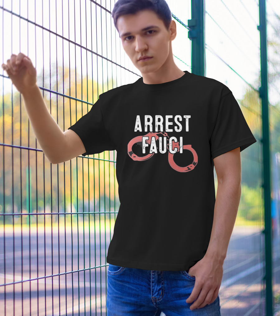 ARREST FAUCI Handcuffs T-Shirt