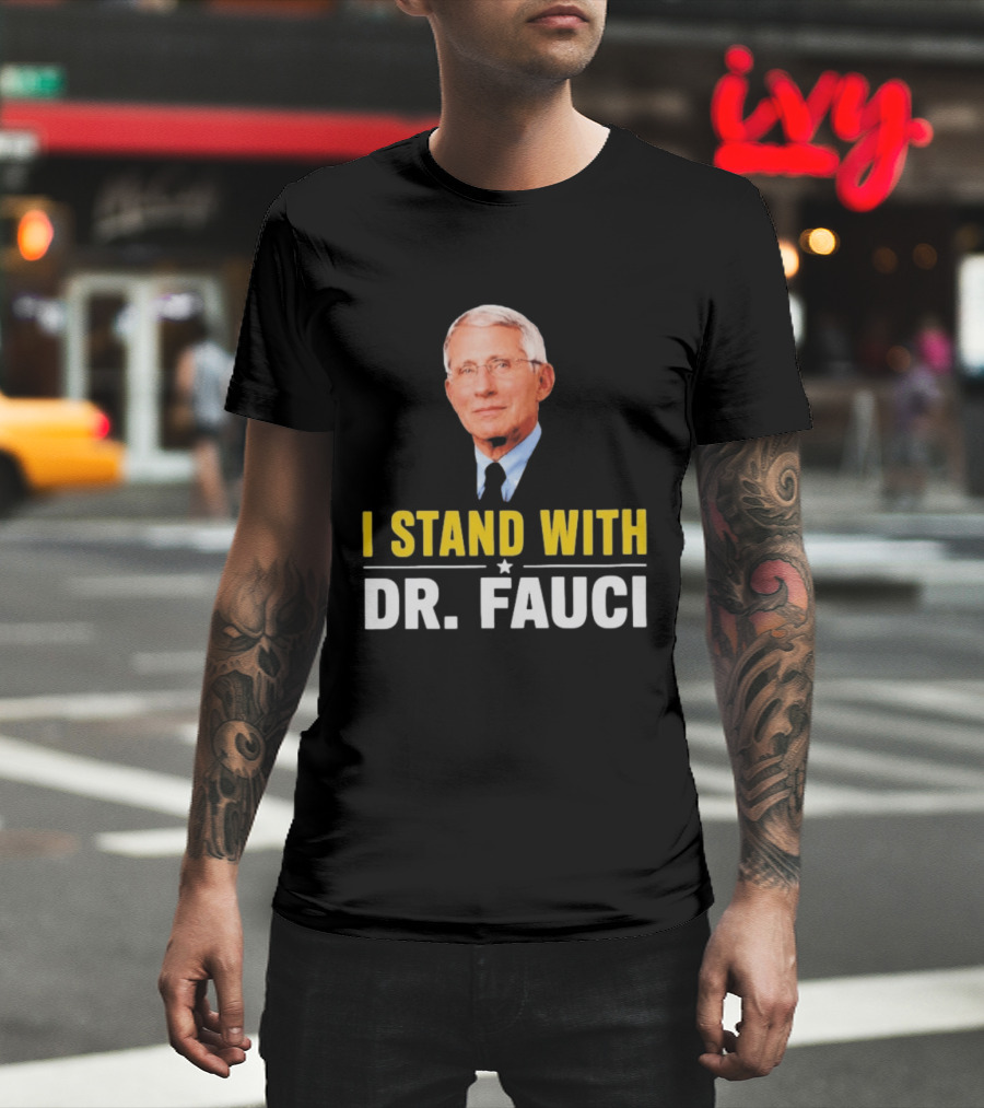 I Stand With Dr. Fauci Support Statement With Dr. Fauci T-Shirt