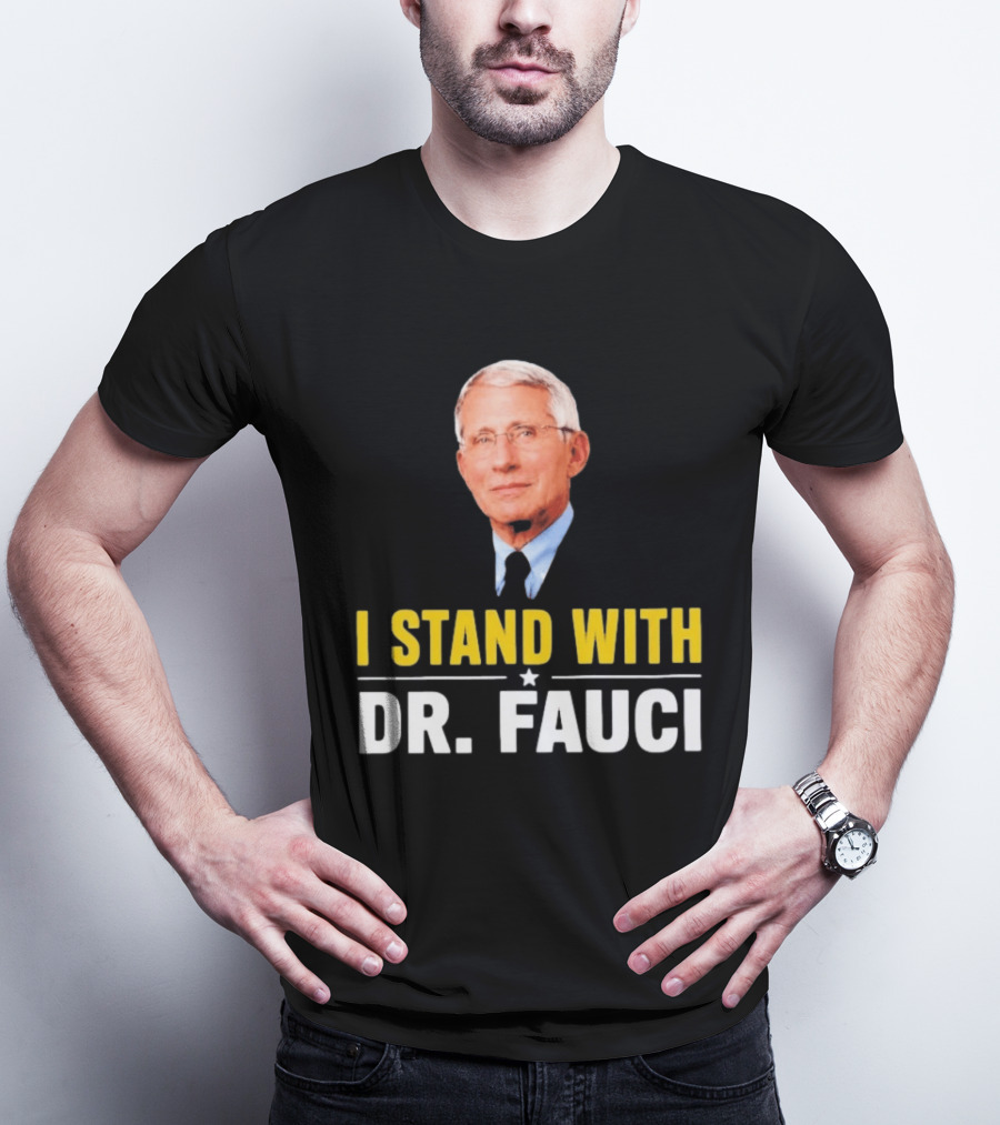 I Stand With Dr. Fauci Support Statement With Dr. Fauci T-Shirt
