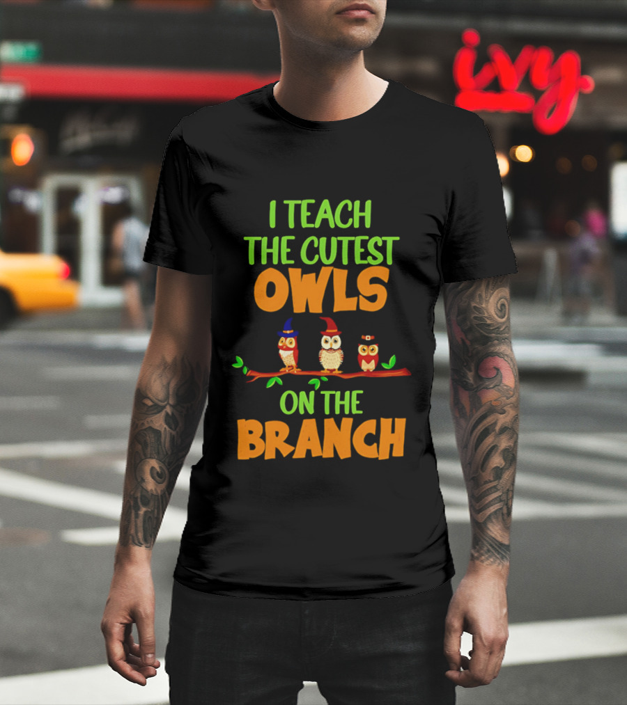 I Teach The Cutest Owls On The Branch Teacher Owl T-Shirt