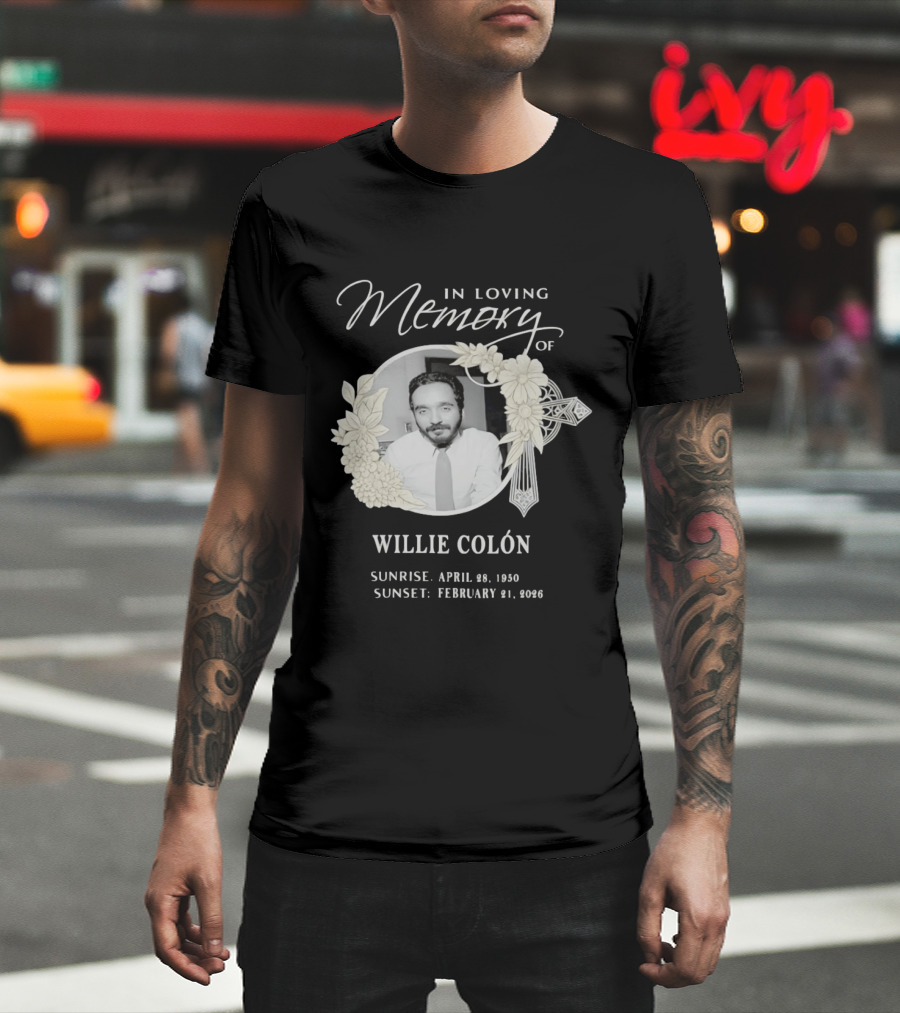 In Loving Memory Of Willie Colón Sunrise April 28 1950 Sunset February 21 2026 T-Shirt