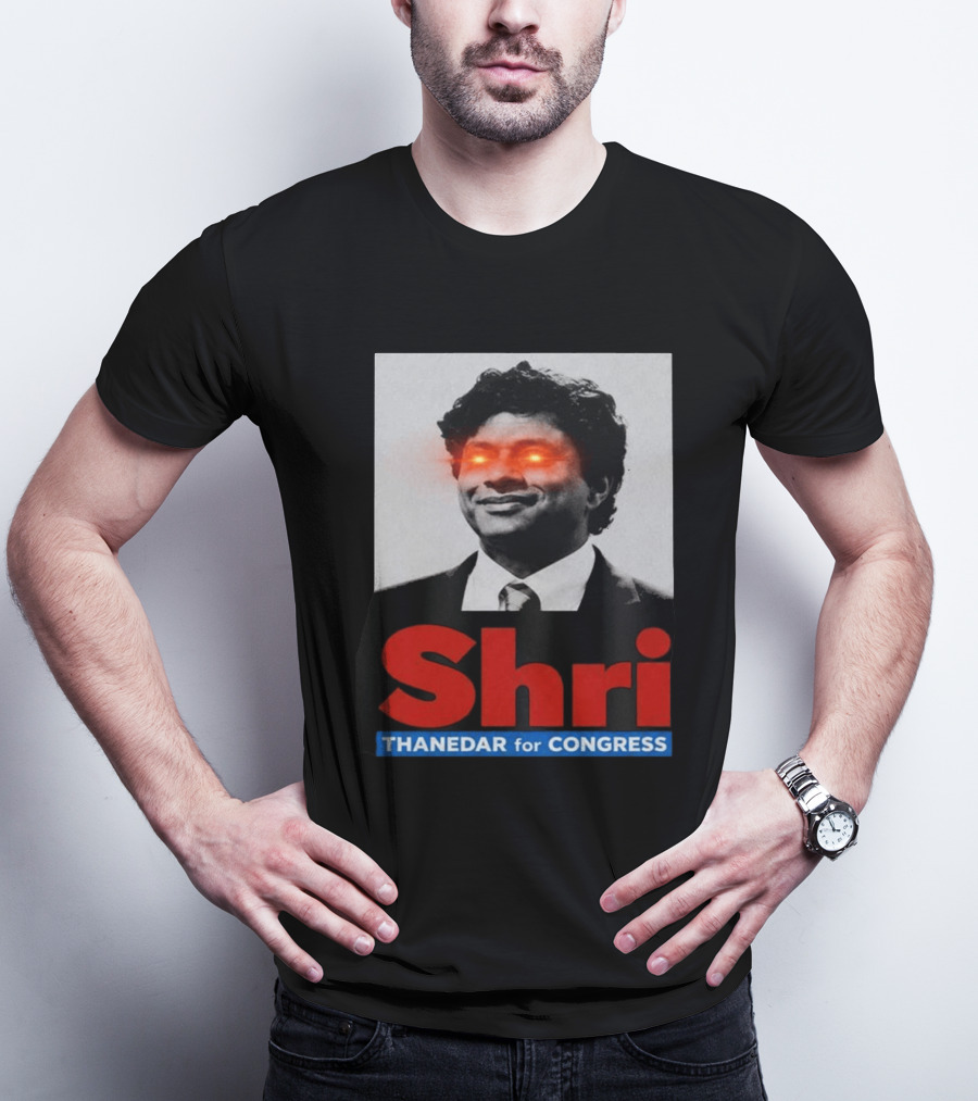 Shri Thanedar For Congress Eye Catching Political Campaign T-Shirt