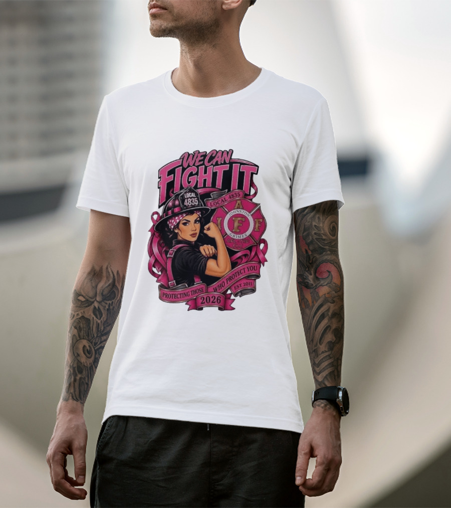 We Can Fight It Local 4835 IAFF Johnston Grimes Protecting Those Who Protect You Est 2026 T-Shirt