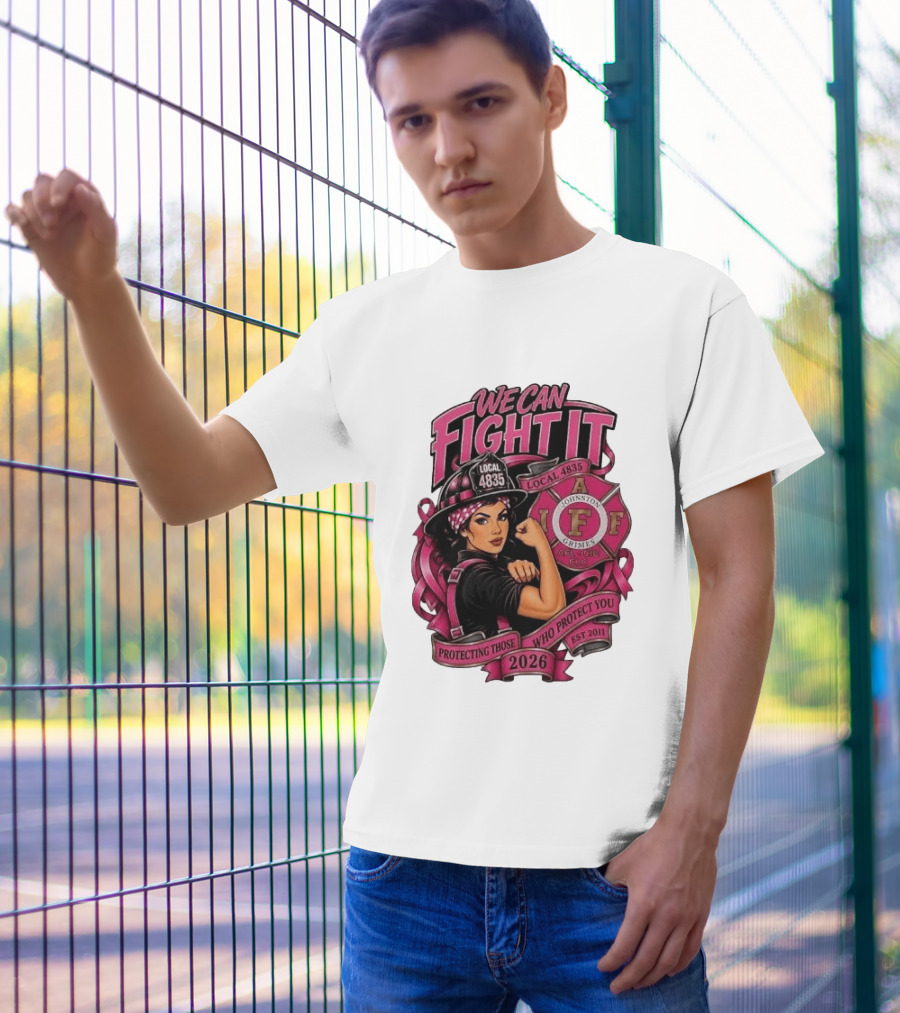 We Can Fight It Local 4835 IAFF Johnston Grimes Protecting Those Who Protect You Est 2026 T-Shirt