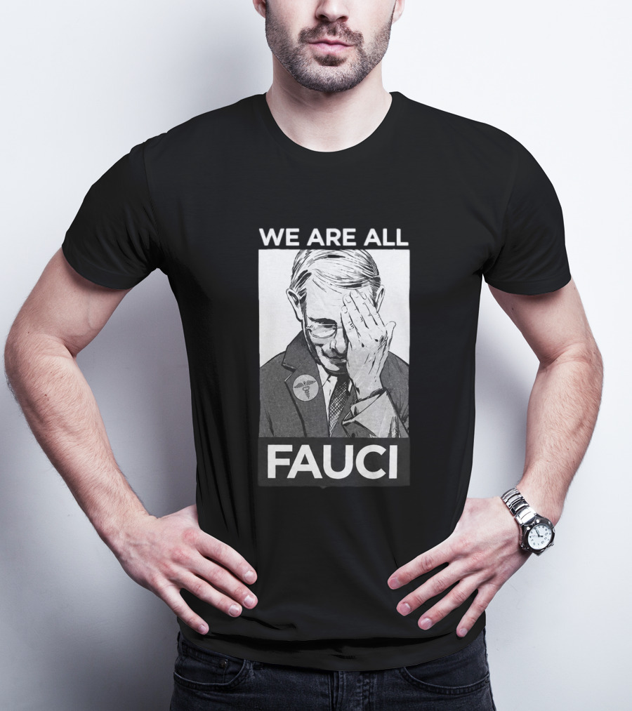 We Are All Fauci T-Shirt