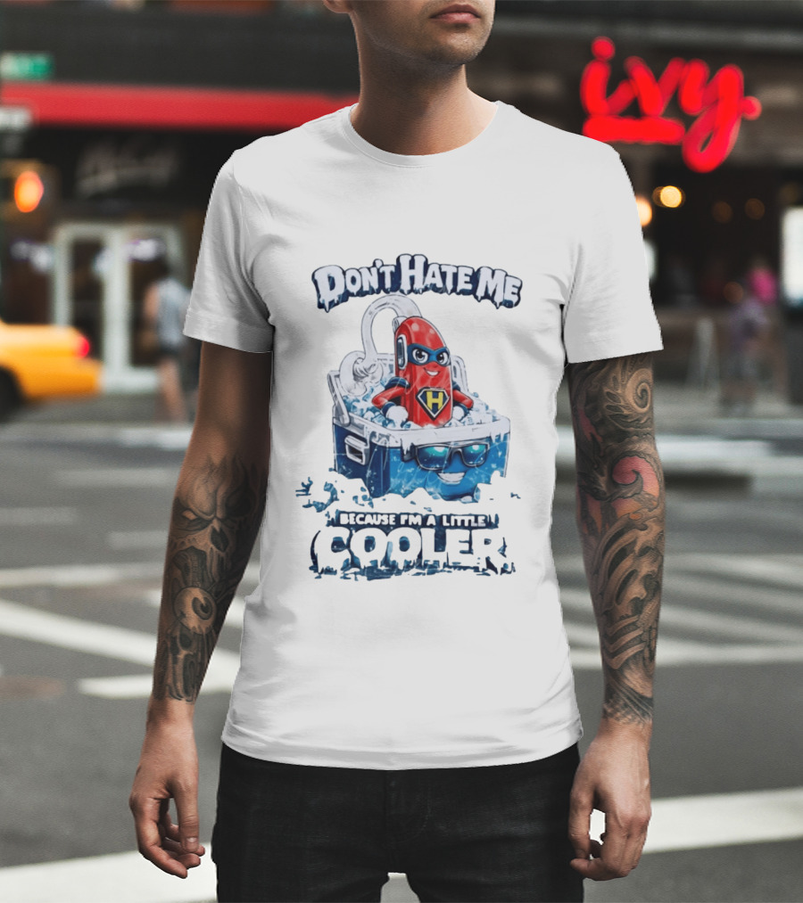 Don't Hate Me Because I'm A Little Cooler Superhero Ice Chest With Hero T-Shirt