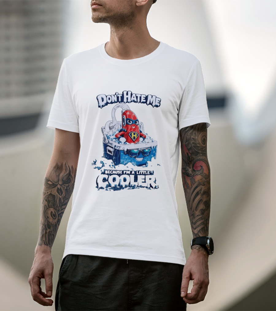 Don't Hate Me Because I'm A Little Cooler Superhero Ice Chest With Hero T-Shirt