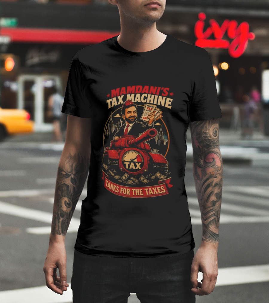 Mamdani's Tax Machine Tanks For The Taxes NYC T-Shirt