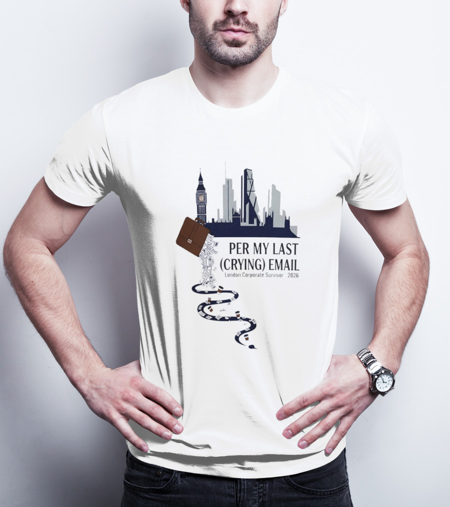 Per My Last Crying Email London Corporate Survivor 2026 Iconic Skyline Briefcase Coffee Trail T-Shirt