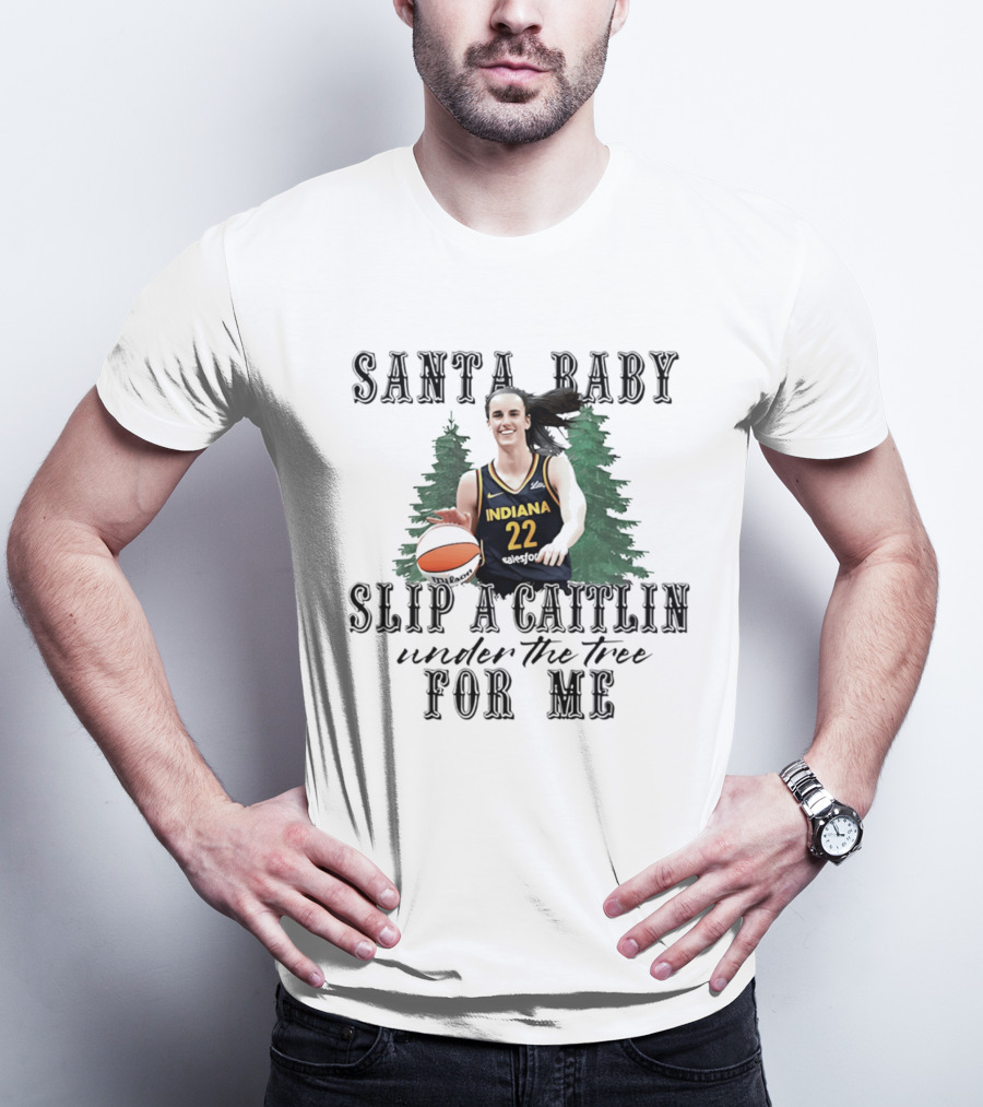 Santa Baby Slip A Caitlin Indiana 22 Under The Tree For Me T-Shirt