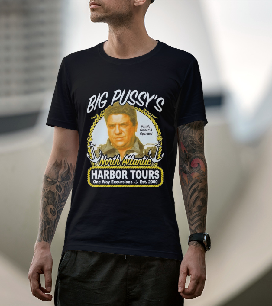 Big Pussy's Harbor Tours North Atlantic One Way Excursions Family Owned Est 2000 T-Shirt