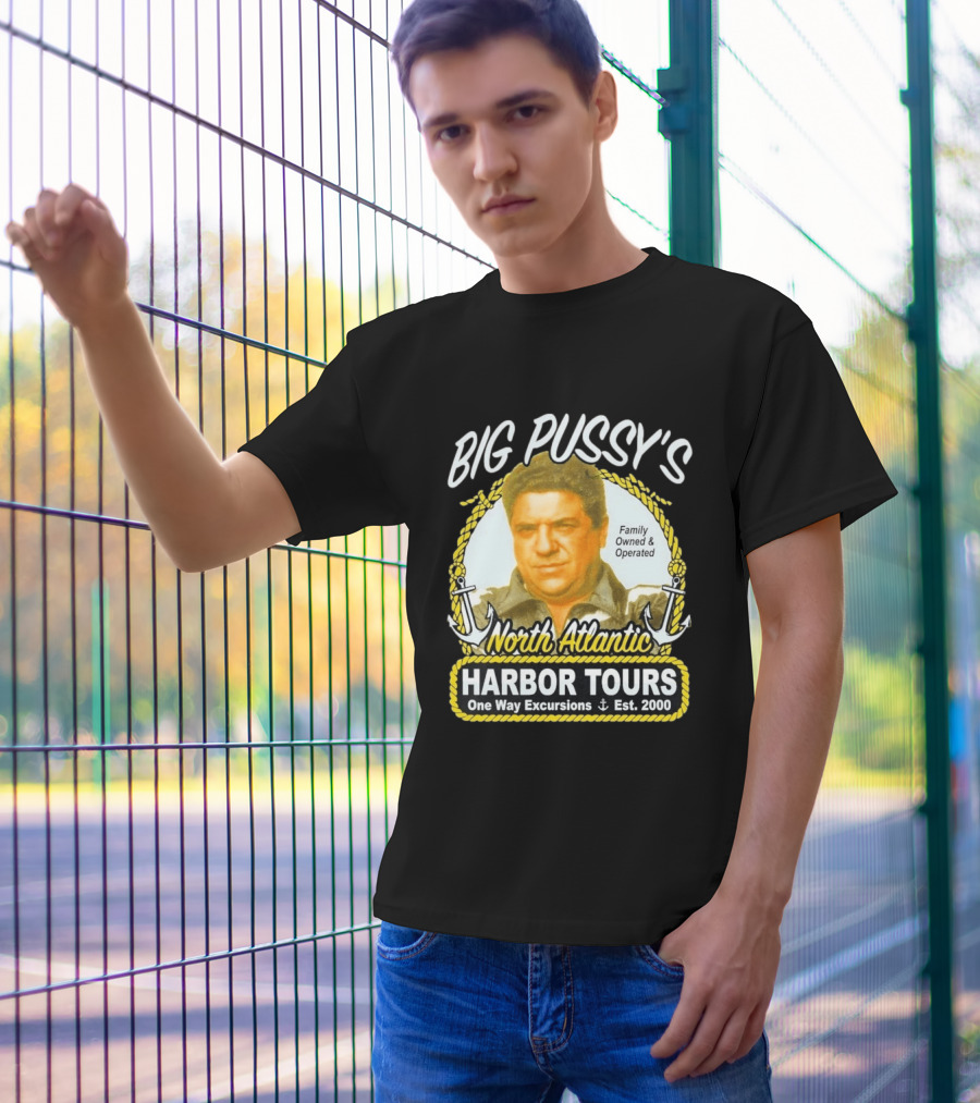 Big Pussy's Harbor Tours North Atlantic One Way Excursions Family Owned Est 2000 T-Shirt
