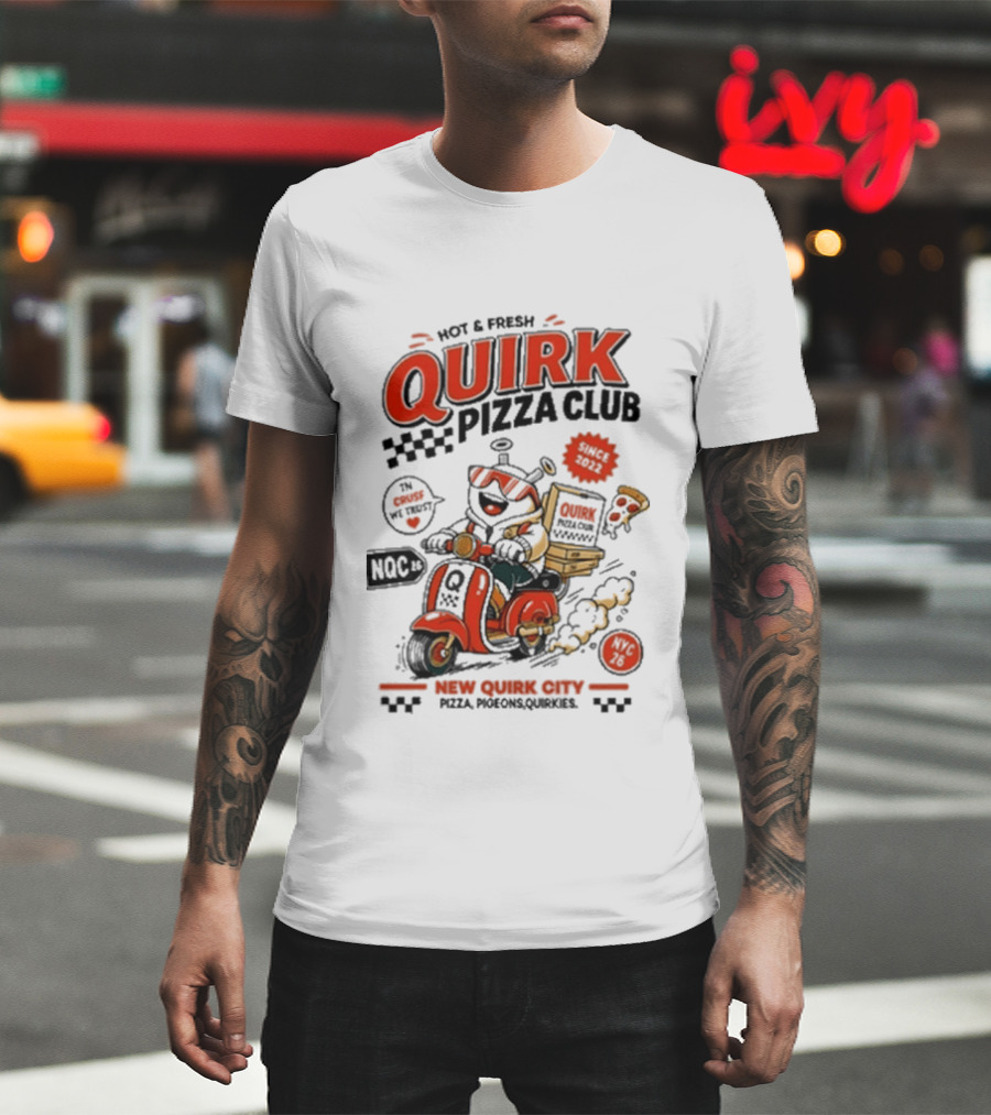 Hot & Fresh Quirk Pizza Club New Quirk City Pizza Motorcycle Delivery T-Shirt