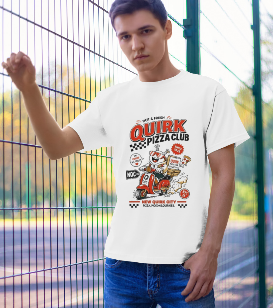 Hot & Fresh Quirk Pizza Club New Quirk City Pizza Motorcycle Delivery T-Shirt