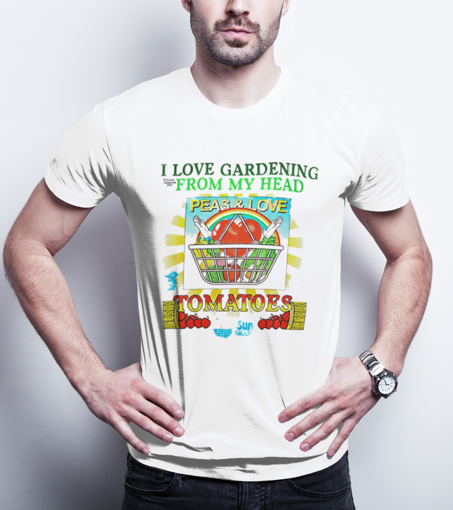 I Love Gardening From My Head Peas And Love Tomatoes T-Shirt