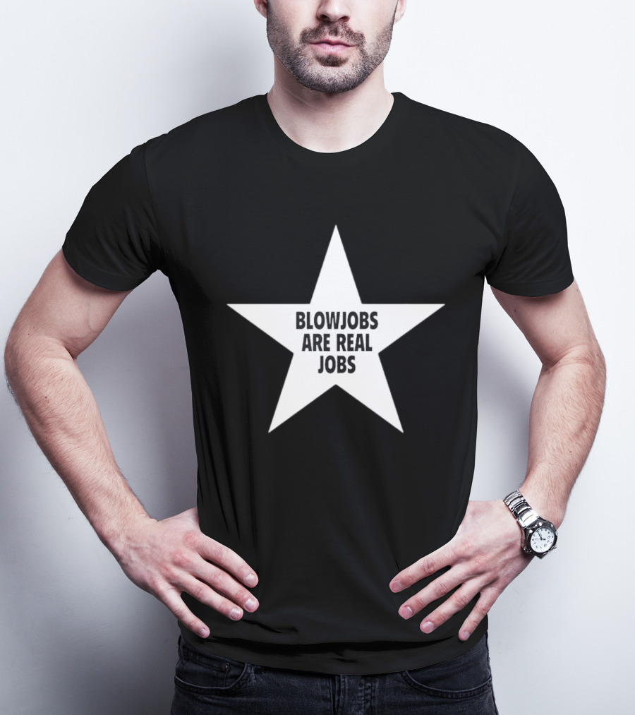 Blowjobs Are Real Jobs Star Shape T-Shirt
