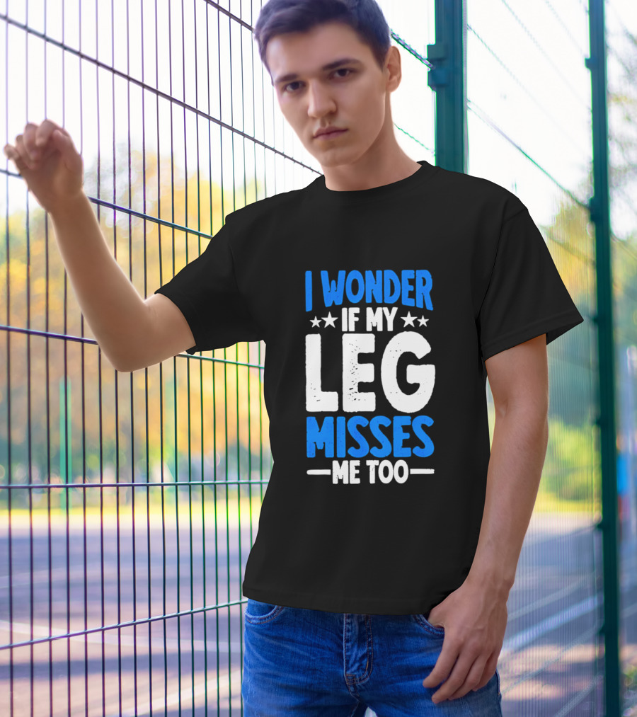 I Wonder If My Leg Misses Me Too Amputee Recovery Stars T-Shirt