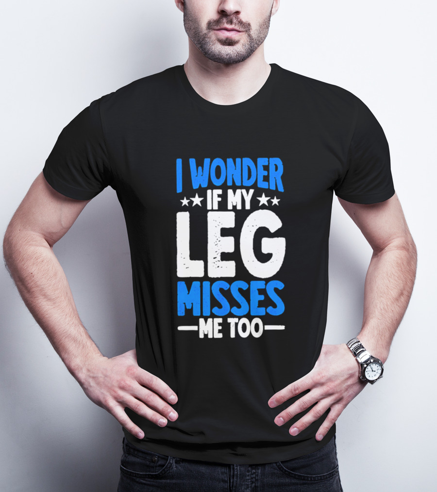 I Wonder If My Leg Misses Me Too Amputee Recovery Stars T-Shirt