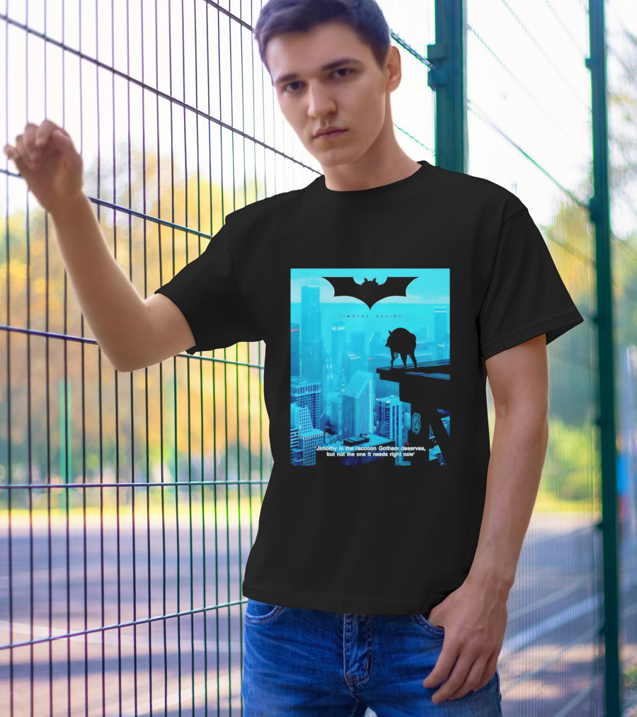 Jimothy Begins Raccoon Gotham Deserves Not Needs Right Now T-Shirt