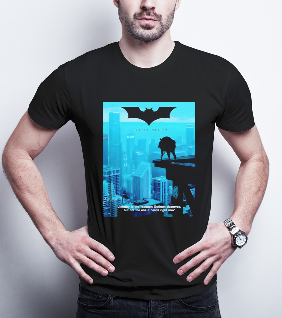 Jimothy Begins Raccoon Gotham Deserves Not Needs Right Now T-Shirt