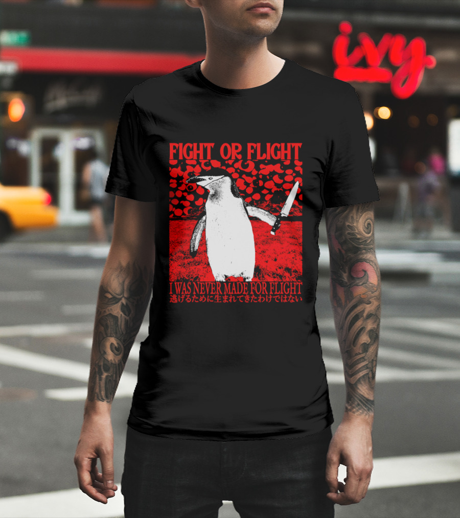 Fight Or Flight Penguin I Was Never Made For Flight T-Shirt