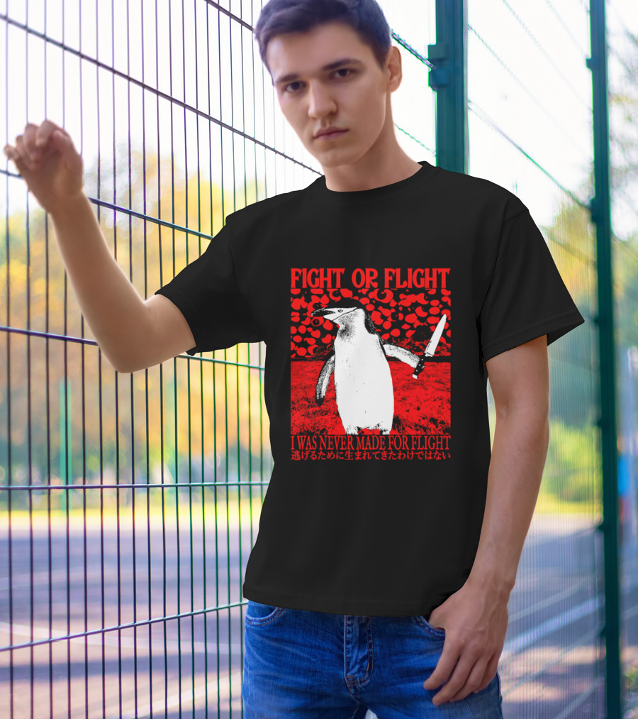 Fight Or Flight Penguin I Was Never Made For Flight T-Shirt