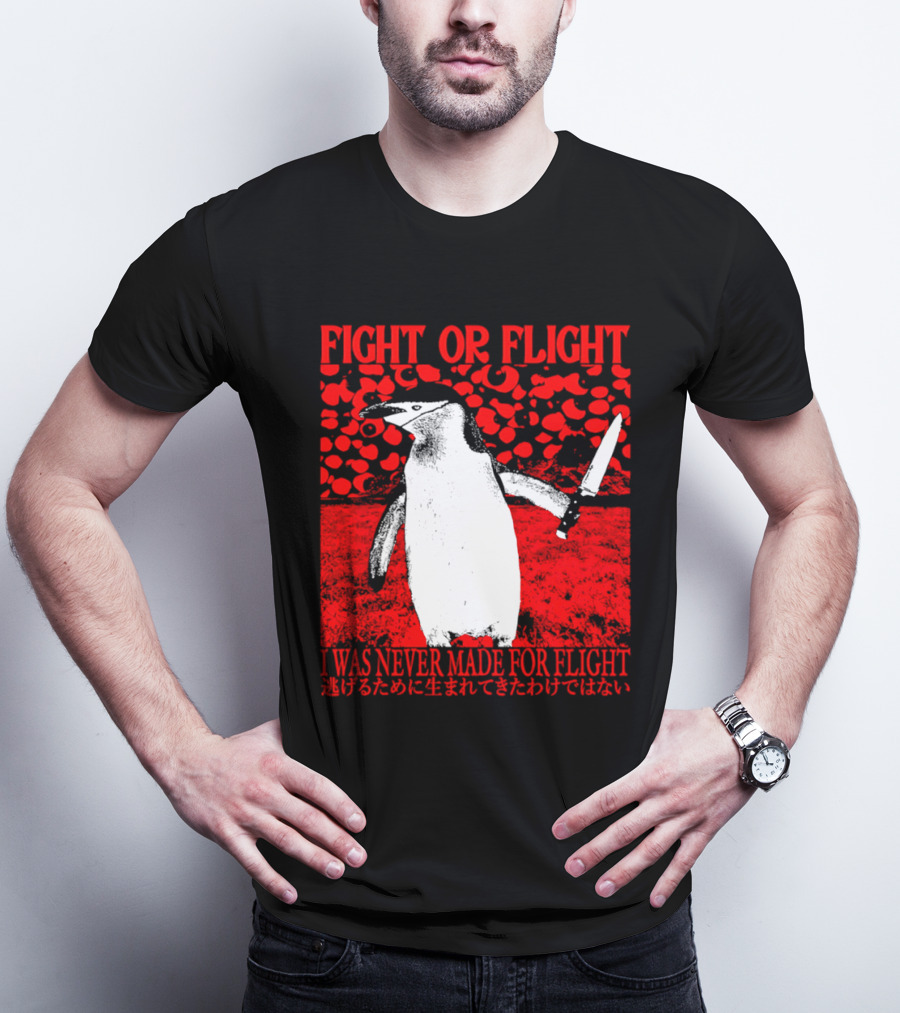 Fight Or Flight Penguin I Was Never Made For Flight T-Shirt