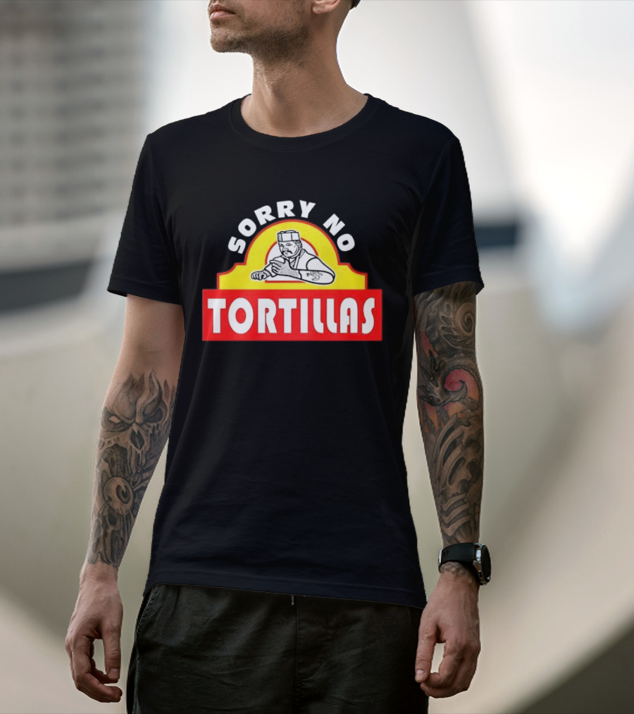 Sorry No Tortillas Chef T-Shirt
