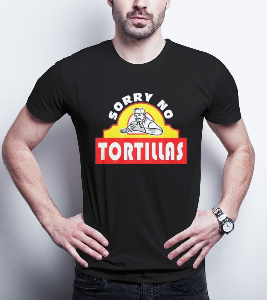 Sorry No Tortillas Chef T-Shirt