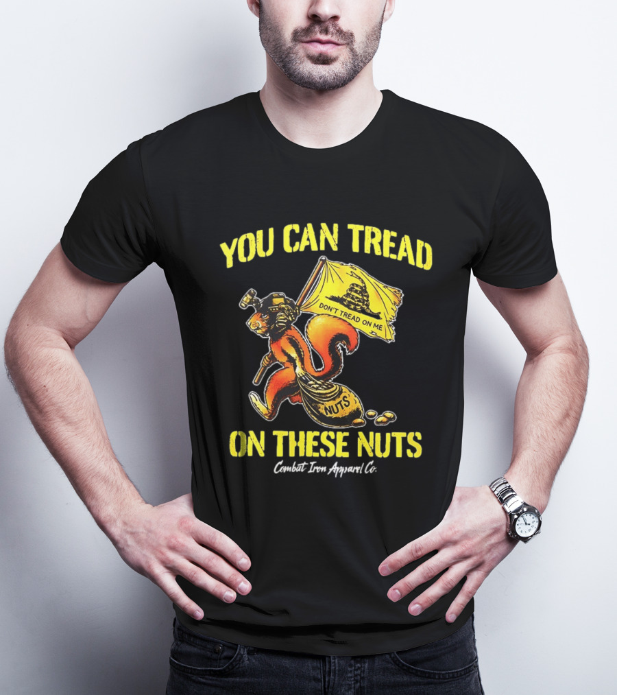 You Can Tread On These Nuts Don't Tread On Me Combat Two Apparel Co T-Shirt