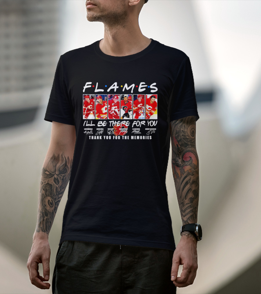 Flames NHL Thank You For The Memories I'll Be There For You T-Shirt
