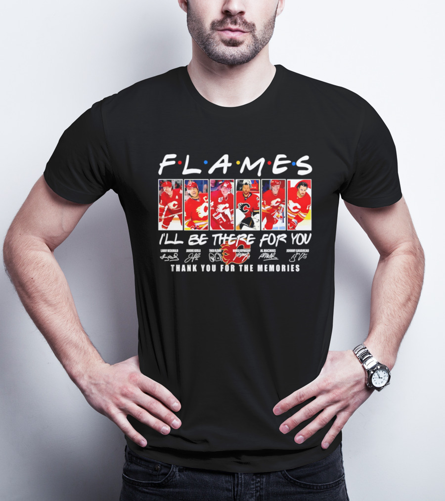 Flames NHL Thank You For The Memories I'll Be There For You T-Shirt