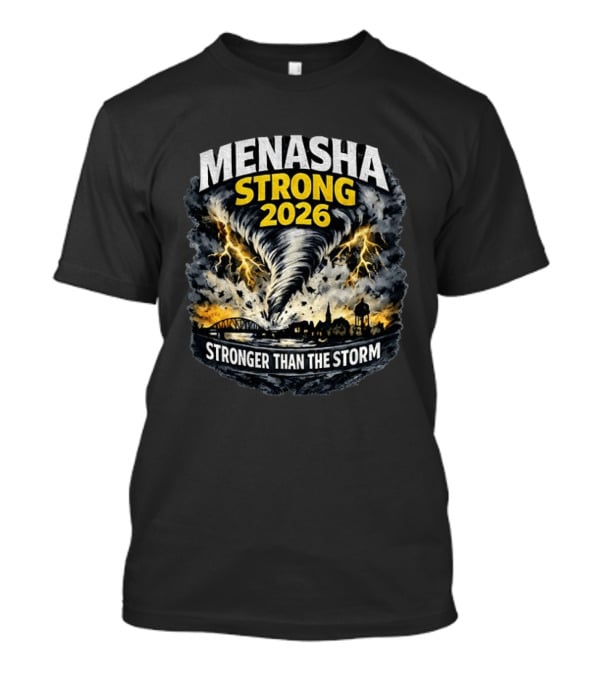 Menasha Strong 2026 Tornado Scene Stronger Than The Storm T-Shirt